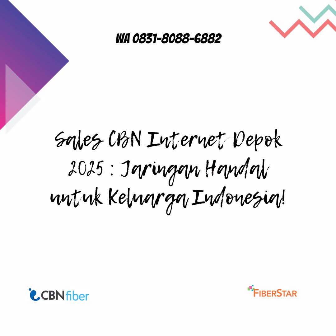 Sales CBN Internet Depok 2025 : Jaringan Handal untuk