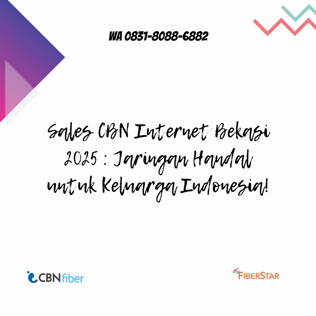 Sales CBN Internet Bekasi 2025 : Jaringan Handal untuk
